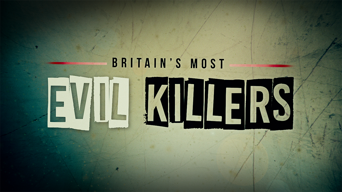 Britain’s Most Evil Killers | Sky.com